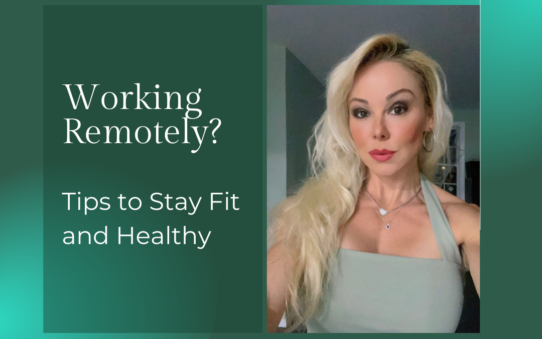 Tips To Stay Fit & Healthy While Working From Home - Adriana Albritton