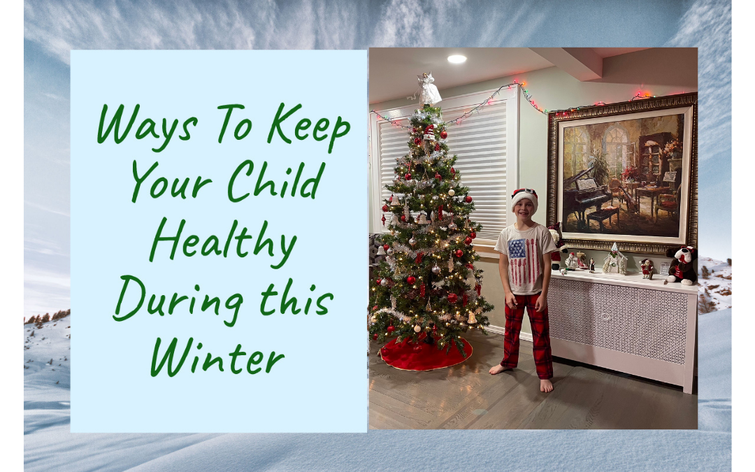 6 Ways To Keep Your Child Healthy During This Winter - Adriana Albritton
